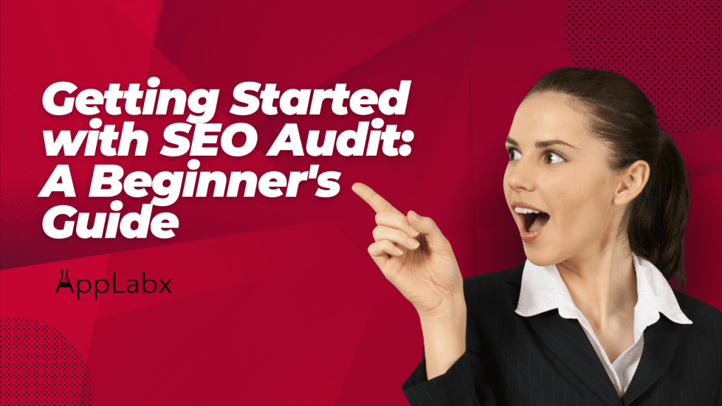 Getting Started with SEO Audit: A Beginner's Guide