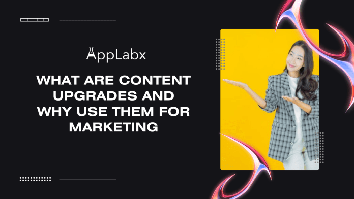 What Are Content Upgrades And Why Use Them For Marketing